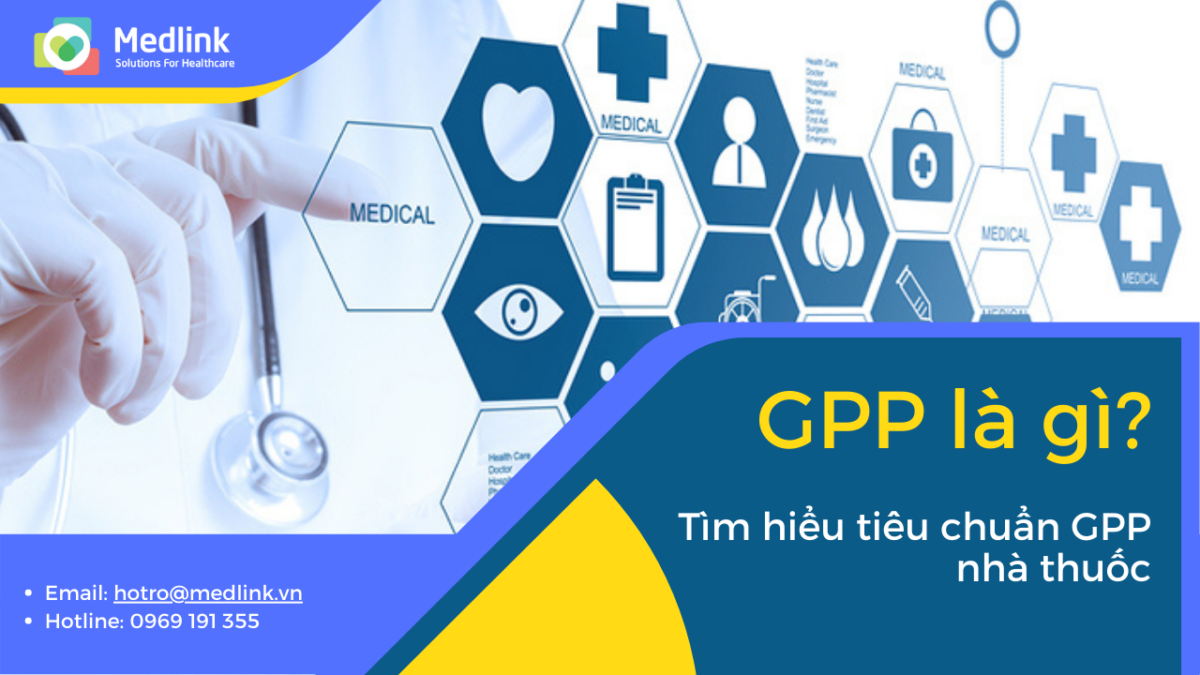 GPP trong ngành dược là gì? Tiêu chuẩn GPP với nhà thuốc